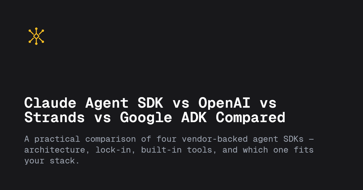 Claude Agent SDK vs OpenAI vs Strands vs Google ADK Compared - NomadLab
